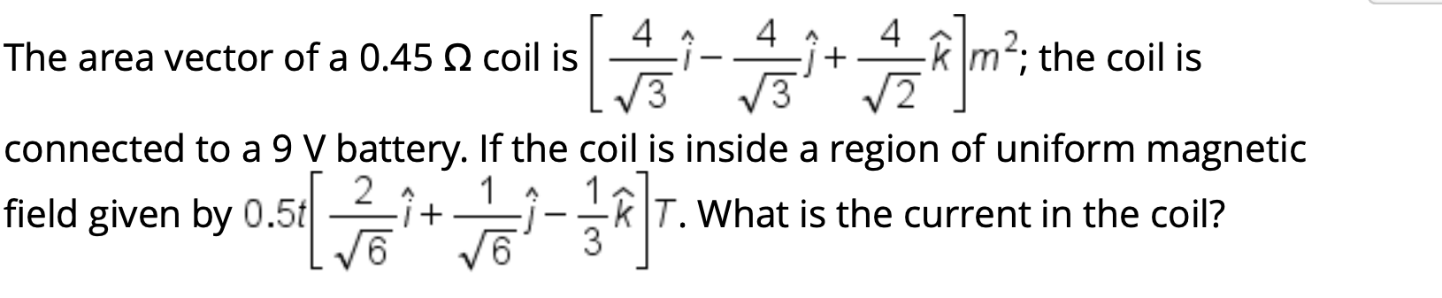 Solved 4 4 The area vector of a 0.45 12 coil is + km'; the | Chegg.com