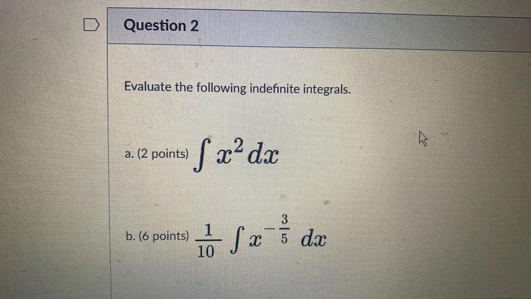 Solved Question 2 Evaluate the following indefinite | Chegg.com