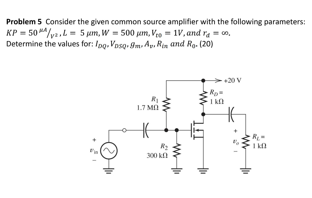 Solved Problem 5 Consider the given common source amplifier | Chegg.com