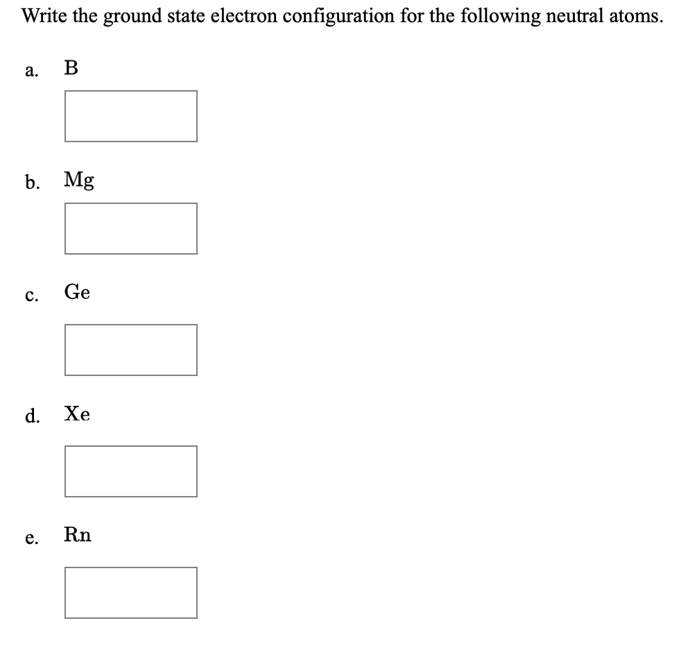 Solved Write The Ground State Electron Configuration For The