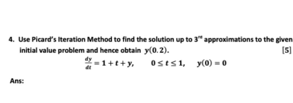 Solved 4 Use Picards Iteration Method To Find The Solution