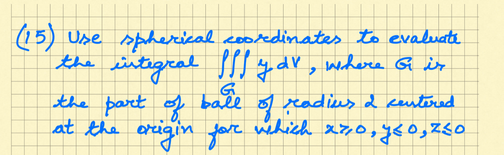 Solved (15) Use spherical coordinates to evaluate the | Chegg.com