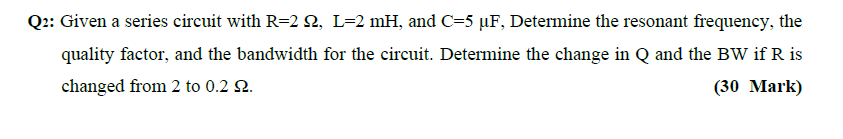 Solved Q2: Given a series circuit with R=22, L=2 mH, and C=5 | Chegg.com