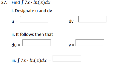 Solved Find ∫﻿﻿7x*ln(x)dxi. ﻿Designate u ﻿and dvu=dv=ii. ﻿It | Chegg.com