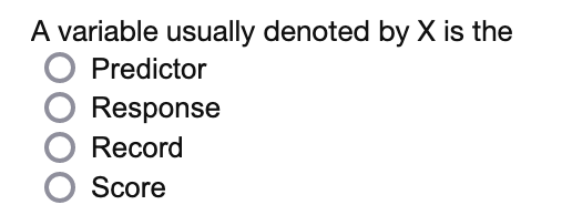 Solved A variable usually denoted by X is the Predictor | Chegg.com