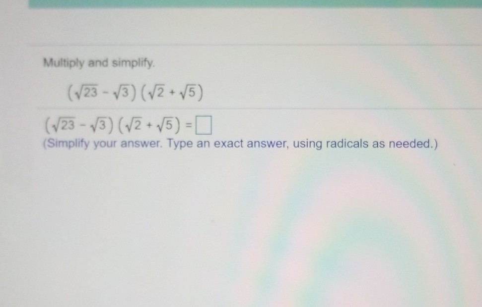 Solved Multiply and simplify. 23 3) (V2+45 Simplify your | Chegg.com