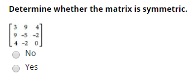 Solved Determine whether the matrix is symmetric. し4-20 O No | Chegg.com