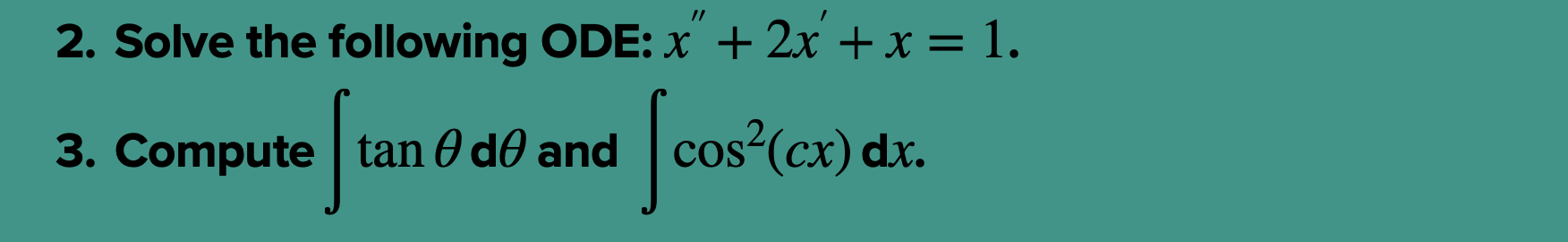 Solved 2. Solve the following ODE: x′′+2x′+x=1. 3. Compute | Chegg.com