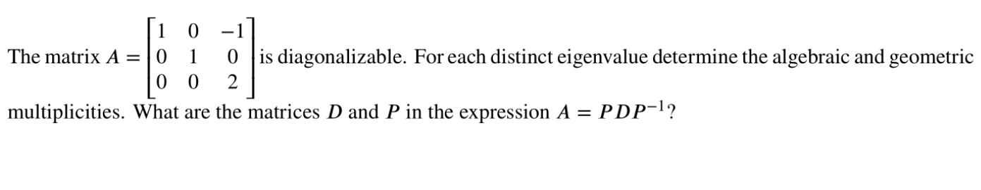 Solved The matrix A=⎣⎡100010−102⎦⎤ is diagonalizable. For | Chegg.com