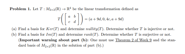 Solved ([:]) Problem 1. Let T : M2x2(R) + R'be the linear | Chegg.com