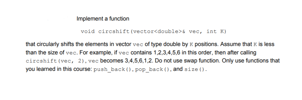 Solved Implement a function void circshift (vector& vec, int | Chegg.com