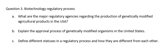 Solved Question 3. Biotechnology regulatory process a. What | Chegg.com