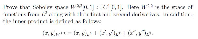 Solved Prove that Sobolev space W2,2[0, 1] C C"[0,1]. Here | Chegg.com