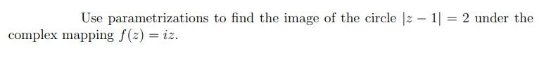 Solved Use parametrizations to find the image of the circle | Chegg.com