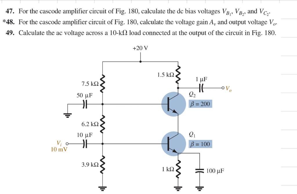 Solved 47. For the cascode amplifier circuit of Fig. 180, | Chegg.com