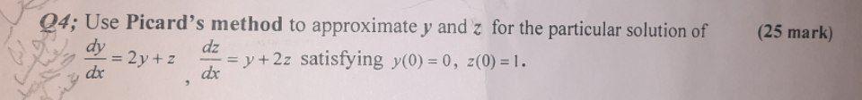Solved (25 mark) Q4; Use Picard's method to approximate y | Chegg.com