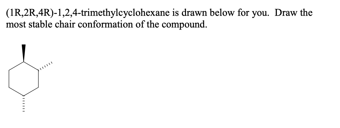 Solved (1R,2R,4R)-1,2,4-trimethylcyclohexane is drawn below | Chegg.com