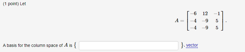 Solved A=⎣⎡−9−991212−1299−9⎦⎤(1 point) Let | Chegg.com