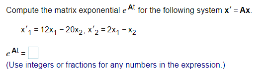 Solved Compute the matrix exponential e At for the following | Chegg.com