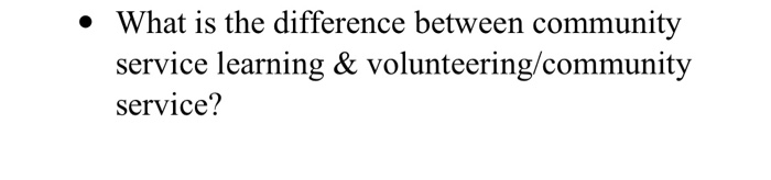 Solved What is the difference between community service | Chegg.com