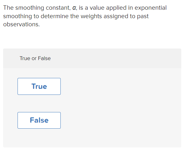 Solved The smoothing constant, α, is a value applied in | Chegg.com
