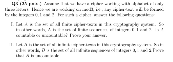 Solved Q3 (25 pnts.) Assume that we have a cipher working | Chegg.com