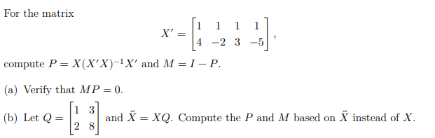 Solved For the matrix X′=[141−2131−5], compute P=X(X′X)−1X′ | Chegg.com