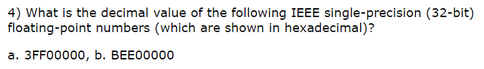 Solved 4) What is the decimal value of the following IEEE | Chegg.com