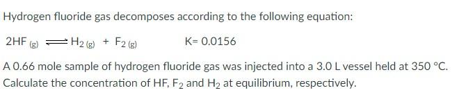 Solved 2HF) Hydrogen fluoride gas decomposes according to | Chegg.com