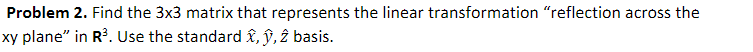 Solved Problem 2. Find the 3x3 matrix that represents the | Chegg.com