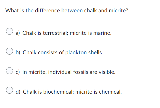 Solved What is the difference between chalk and micrite? a) | Chegg.com