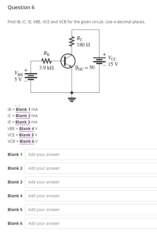 Solved Question 6 Find IB, IC, IE, VBE, VCE and VCB for the | Chegg.com
