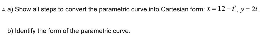 Solved 4. a) Show all steps to convert the parametric curve | Chegg.com