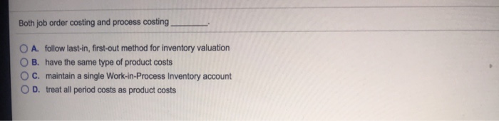 Solved Both Job Order Costing And Process Costing Chegg