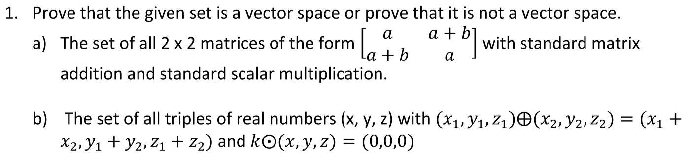 Solved 1. Prove that the given set is a vector space or | Chegg.com