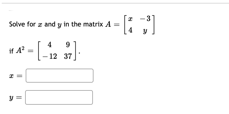 Solved 2 -3 Solve for x and y in the matrix A = 4 y if A2 12 | Chegg.com