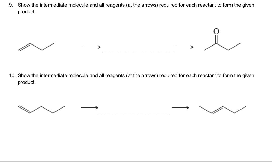 Solved 9. Show the intermediate molecule and all reagents | Chegg.com