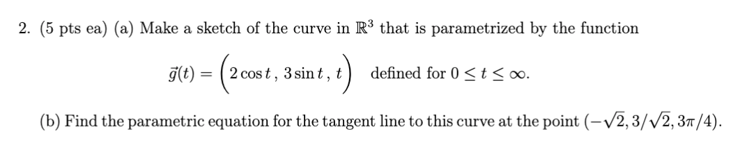 Solved 2. (5 pts ea) (a) Make a sketch of the curve in R3 | Chegg.com