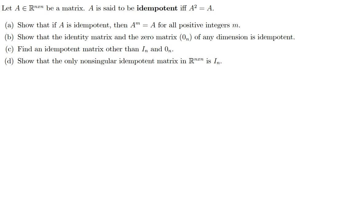 Solved Let A∈Rnxn be a matrix. A is said to be idempotent | Chegg.com