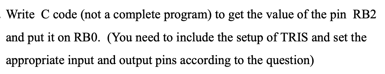 Solved Write C Code Not A Complete Program To Get The