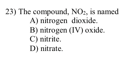 Solved 23) The compound, NO2, is named A) nitrogen dioxide. | Chegg.com