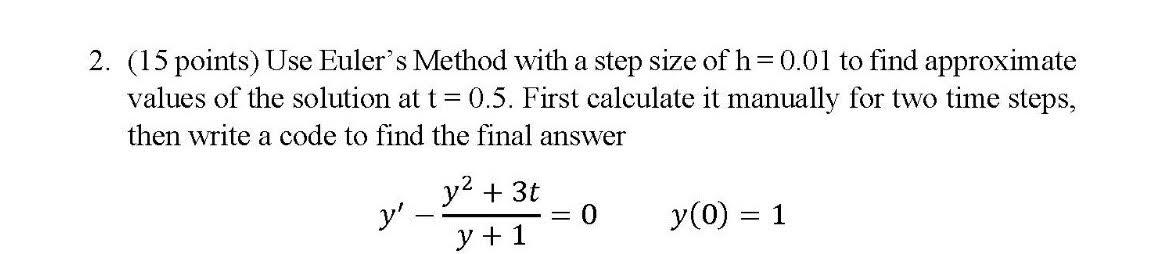 Solved (15 points) Use Euler's Method with a step size of | Chegg.com