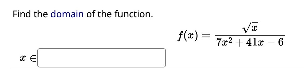 Solved Find the domain of the function.f(x)=x27x2+41x-6xin | Chegg.com