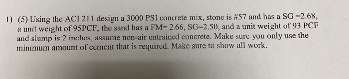 Solved 1) (5) Using the ACI 211 design a 3000 PSI concrete | Chegg.com