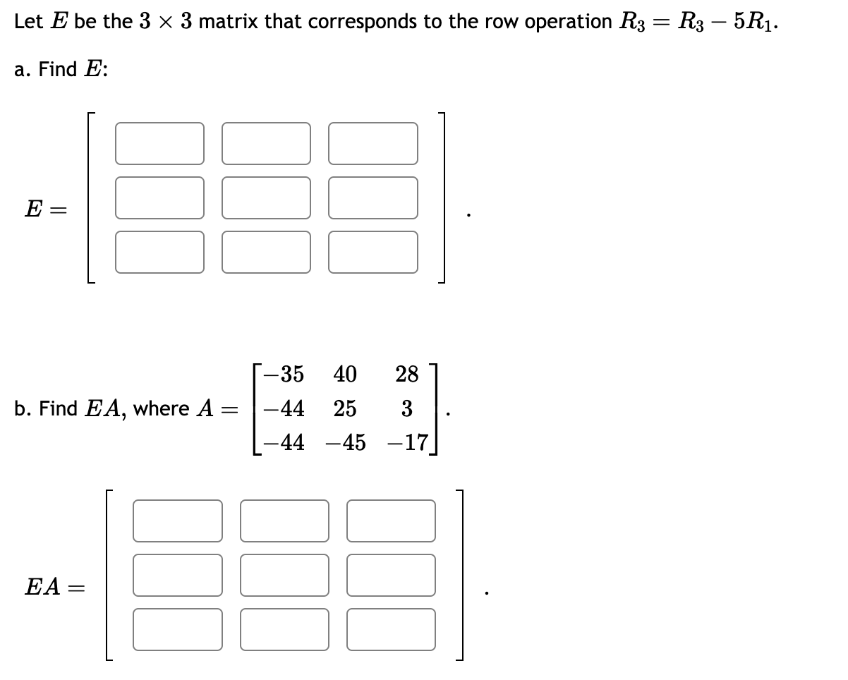 Solved Let E be the 3×3 matrix that corresponds to the row | Chegg.com