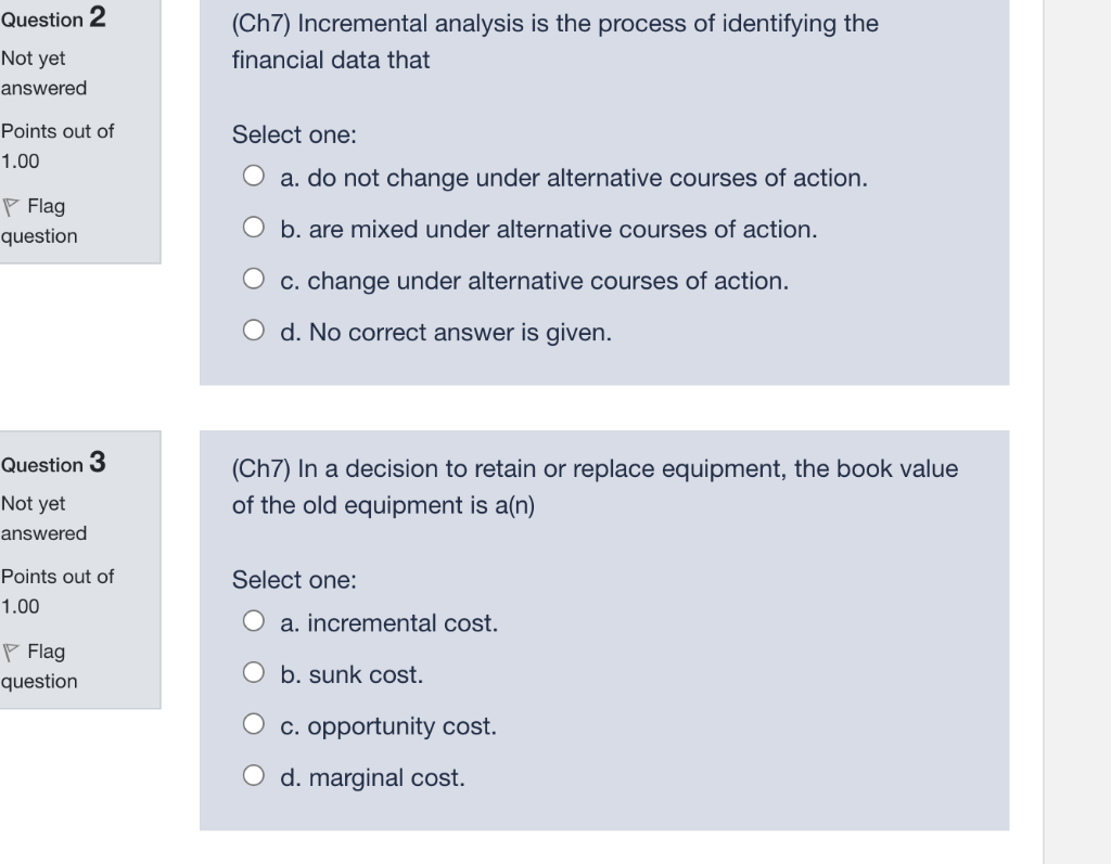 Solved Question 2 (Ch7) Incremental analysis is the process | Chegg.com