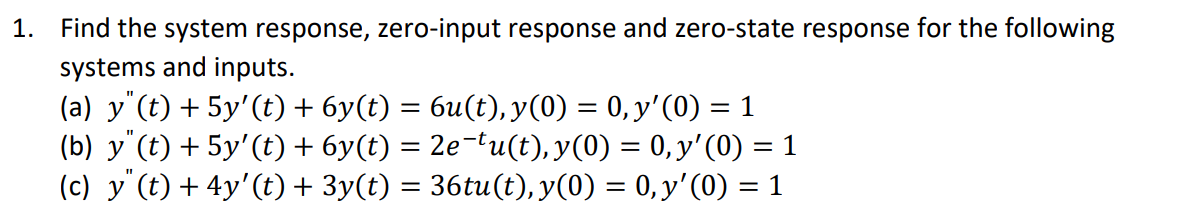 Solved 1. Find the system response, zero-input response and | Chegg.com
