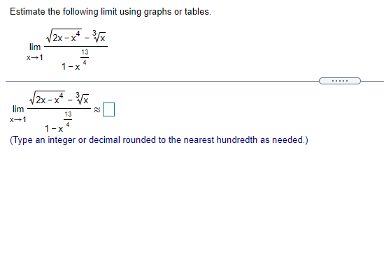 Solved Estimate the following limit using graphs or tables. | Chegg.com