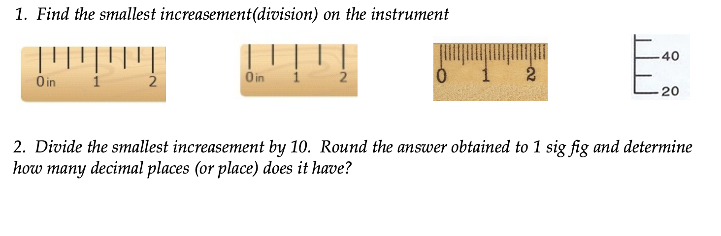 Solved 1. Find the smallest increasement(division) on the | Chegg.com