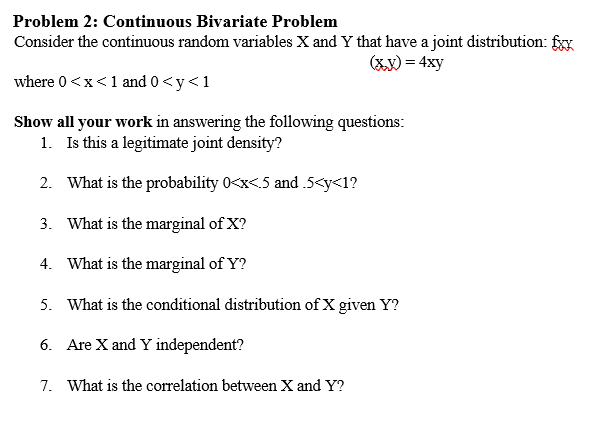 Solved Problem 2: Continuous Bivariate Problem Consider the | Chegg.com Solved Problem 2: Continuous Bivariate Problem Consider the | Chegg.com
